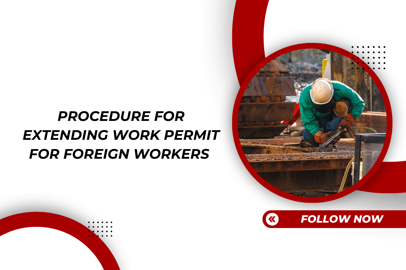 Conditions and Procedures for Extending Work Permits for Foreign Workers